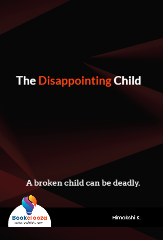 The Disappointing Child | By Himakshi K. | Bookalooza
