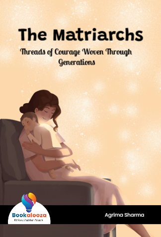 The Matriarchs | By Agrima Sharma | Bookalooza